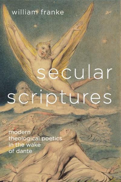 Secular Scriptures Modern Theological Poetics in the Wake of Dante ...