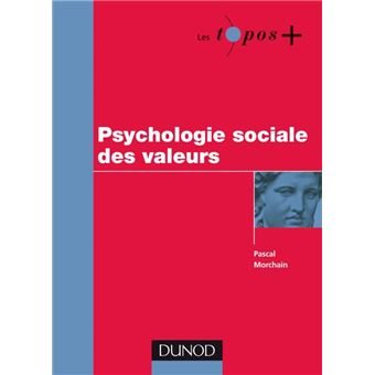 Psychologie sociale des valeurs - Poche - Pascal Morchain - Achat Livre ...