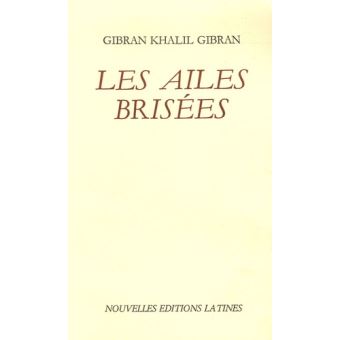 Les Ailes brisées - Khalil Gibran, Marie-Rose Boulad Absy - Achat Livre ...