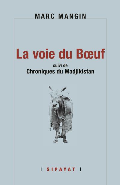 La voie du bœuf Suivi de Chroniques du Madjikistan - broché - Marc ...