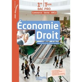 Économie - Droit 1re et Terminale Bac Pro (Commerce Vente ARCU) - Livre élève Edition 2016 ...