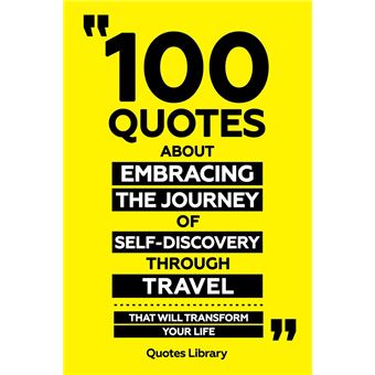 100 Quotes About Embracing The Journey Of Self-Discovery Through Travel ...