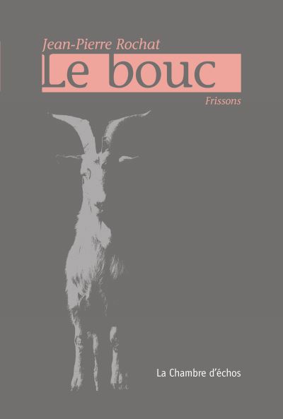 Le bouc - broché - Jean-Pierre Rochat - Achat Livre | fnac