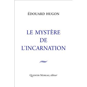 Le mystère de l'Incarnation - broché - Edouard Hugon - Achat Livre | fnac