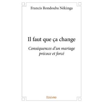 Il faut que ça change Conséquences d'un mariage précoce et forcé ...