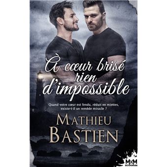 À coeur brisé rien d'impossible - broché - Mathieu Bastien - Achat ...