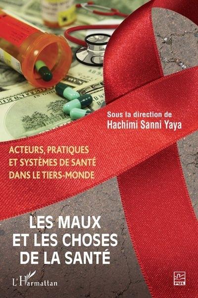 Les maux et les choses de la santé Acteurs, pratiques et systèmes de ...