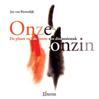 Onze Onzin de plaats van de mens: een discussiestuk - broché - Jan van ...