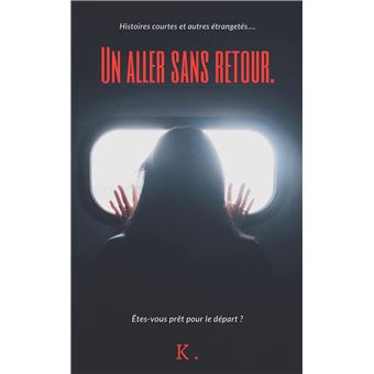 Un aller sans retour - broché - K. - Achat Livre | fnac