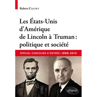 Les Etats-Unis d’Amérique de Lincoln à Truman : politique et société ...