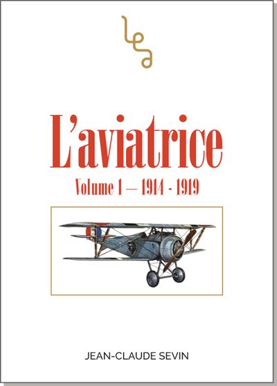 L'aviatrice 1914-1919 Tome 1 - broché - Jean-Claude Sevin - Achat Livre ...