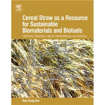 Cereal Straw as a Resource for Sustainable Biomaterials and Biofuels ...