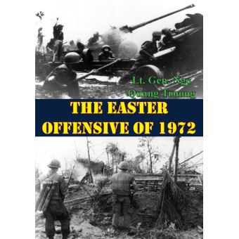 The Easter Offensive Of 1972 - ebook (ePub) - Lt. Gen. Ngo Quang Truong ...