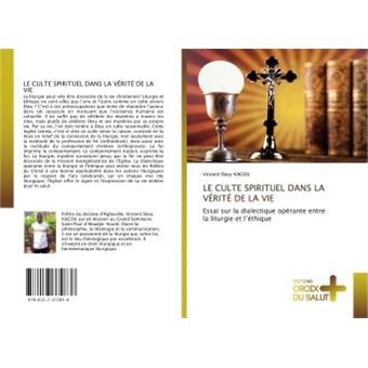 Le culte spirituel dans la vérité de la vie Essai sur la dialectique ...