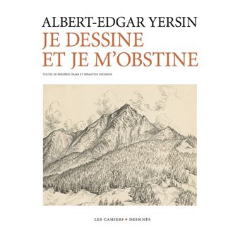 Je dessine et je m'obstine - broché - Albert-Edgar Yersin - Achat Livre ...