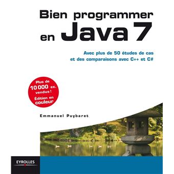 Bien programmer en Java 7 Avec plus de 50 études de cas et des ...