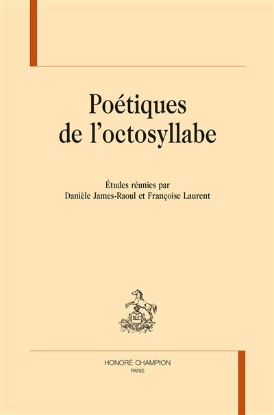 Poétique de l'octosyllabe - broché - Danièle James-Raoul, Françoise ...