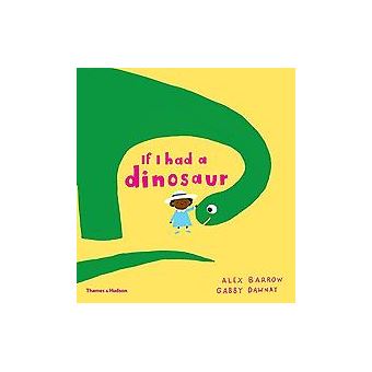 If I had a dinosaur - cartonné - Gabby Dawnay - Achat Livre | fnac