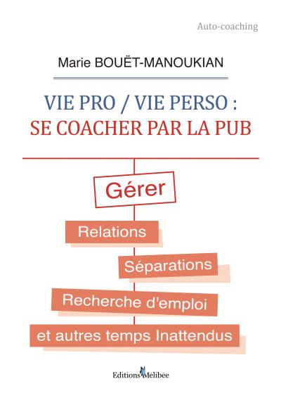 Vie pro-vie perso, se coacher par la pub - broché - Marie Bouet Manoukia - Achat Livre | fnac