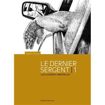 Le Dernier sergent T01 Les guerres immobiles - Dernier livre de Fabrice ...