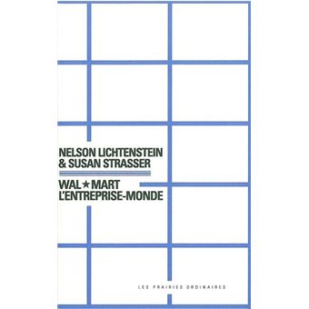 Wal-Mart, l'entreprise-monde - broché - Nelson Lichtenstein, Susan ...