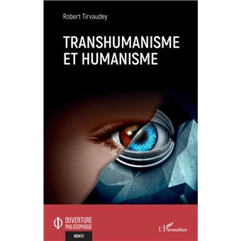 Transhumanisme et humanisme - broché - Robert Tirvaudey - Achat Livre ...