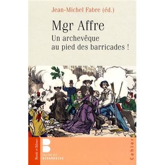 Mgr affre un archeveque aux pieds des barricades Tome 0 - broché ...