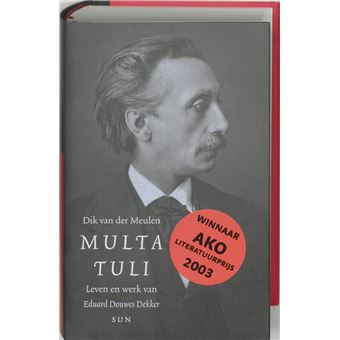 Multatuli leven en werk van Eduard Douwes Dekker - cartonné - Dik Van ...