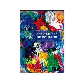 Les Cahiers de couleurs - broché - Yves Charnay - Achat Livre | fnac