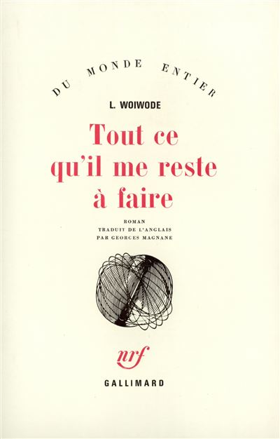Tout ce qu'il me reste à faire - broché - LARRY WOIWODE, Georges ...
