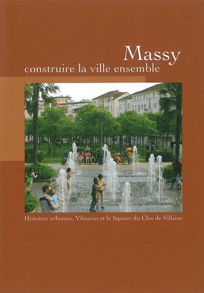 Massy, construire la ville ensemble Histoires urbaines, Vilmorin et le ...