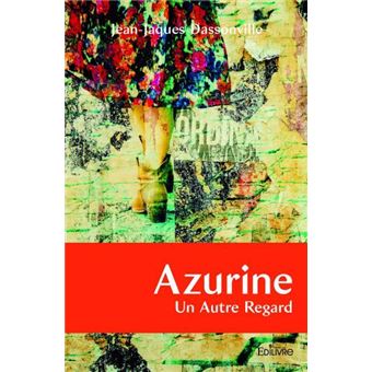 Azurine Un Autre Regard - broché - Jean-Jaques Dassonville - Achat ...