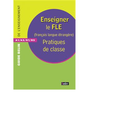 Enseigner le FLE - Nouvelle édition (français langue étrangère ...