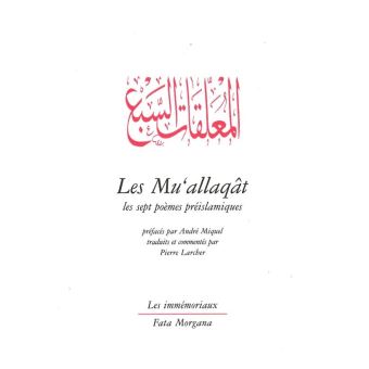 Les Mu’allaqât Les sept poèmes préislamiques - broché - Anonyme, André ...