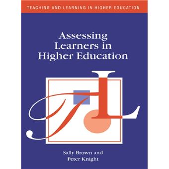 Teaching and Learning in Higher Education - Assessing Learners in ...