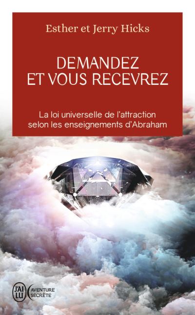 Demandez et vous recevrez - Poche - Esther Hicks, Jerry Hicks, Jean ...