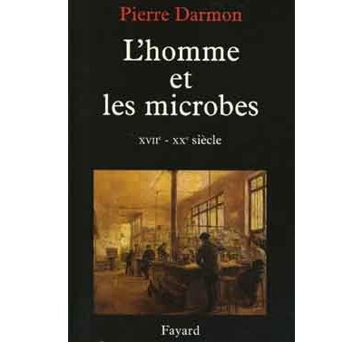 L'homme et les microbes XVIIe-Xxe siècle - Pierre Darmon - Achat Livre ...