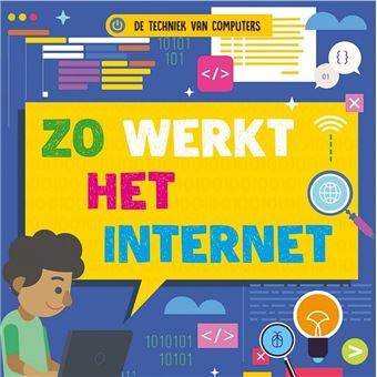 De techniek van computers - Zo werkt het internet - Nancy Dickmann ...