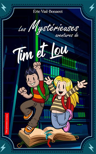 Les mystérieuses aventures de Tim et Lou - broché - Eric Vial-Bonacci ...
