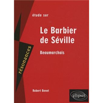 Beaumarchais, Le Barbier de Séville - broché - Robert Benet - Achat ...