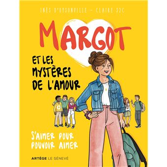 Margot et les mystères de l'amour - S'aimer pour pouvoir aimer - broché ...