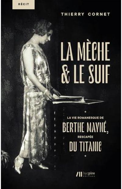 Berthe Mayné La vie romancée de Berthe Mayné, rescapée du Titanic ...