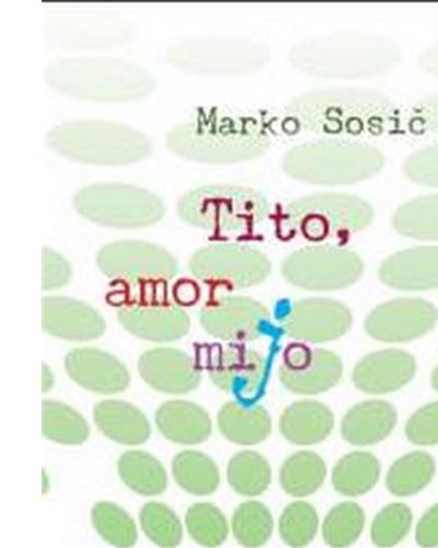 Tito, amor mijo - broché - Marko Sosic - Achat Livre | fnac