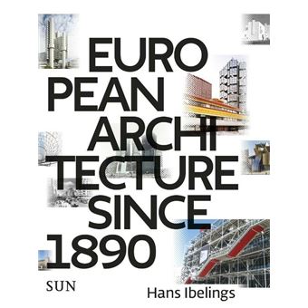 European architecture since 1890 - broché - Hans Ibelings, Robyn de ...