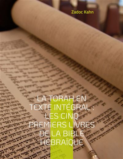 La Torah en texte intégral : Les cinq premiers livres de la Bible ...