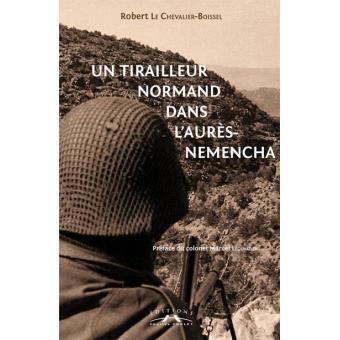 Un tirailleur normand dans l'Aurès-Nemencha - broché - Robert Le ...