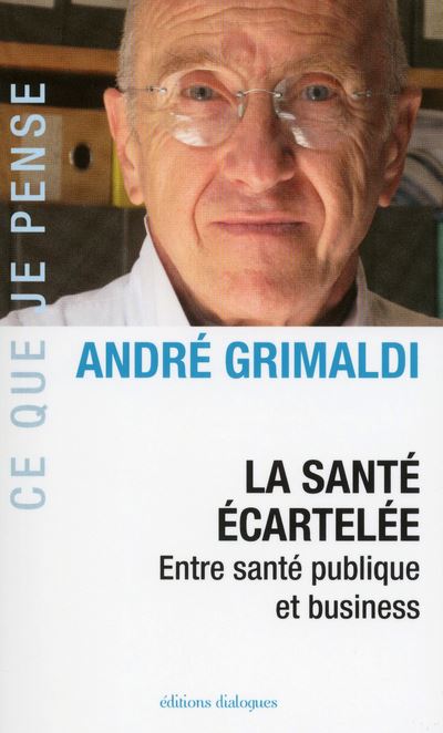 La santé écartelée : entre santé publique et business - broché - André ...