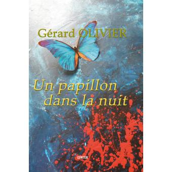 Un papillon dans la nuit - broché - Olivier Gérard - Achat Livre | fnac