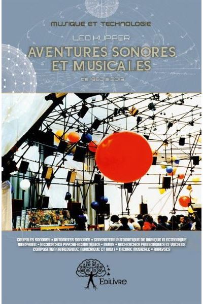 Aventures sonores et musicales (de 1960 à 2013) Musique et technologie ...