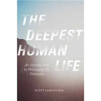 Deepest human life An introduction to philosophy for everyone - relié ...